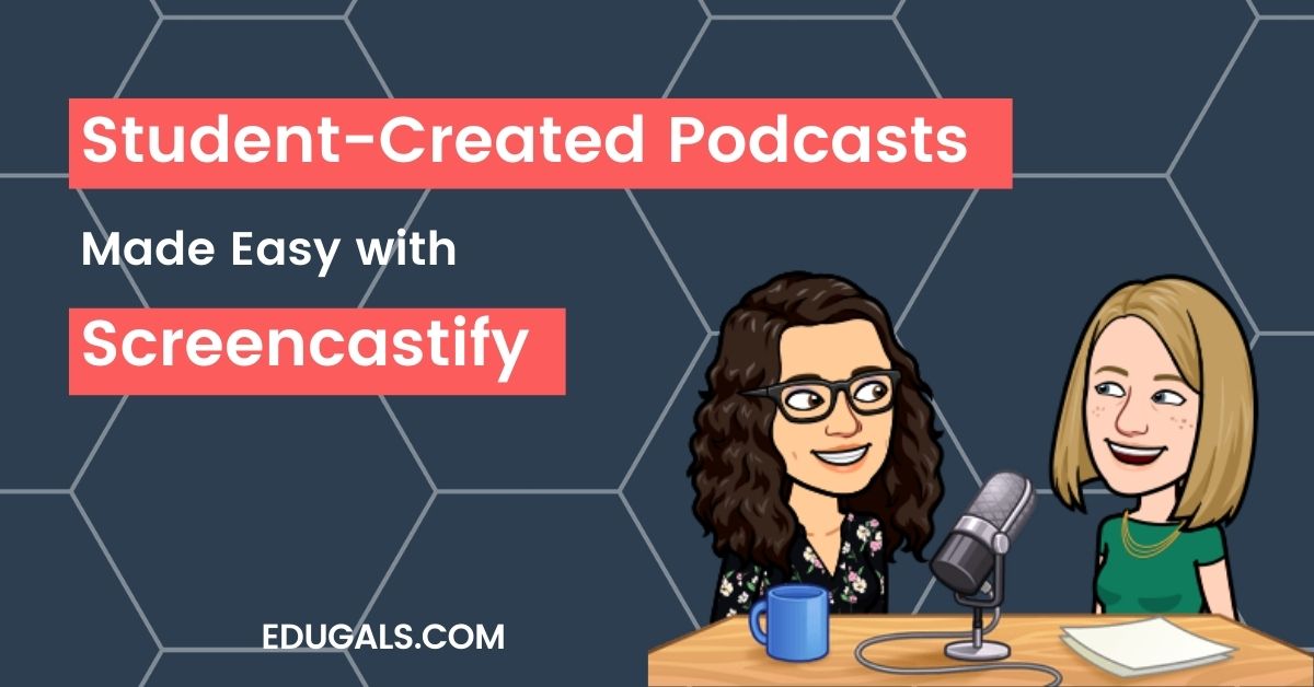 Student-Created Podcasts Made Easy With Screencastify | EduGals