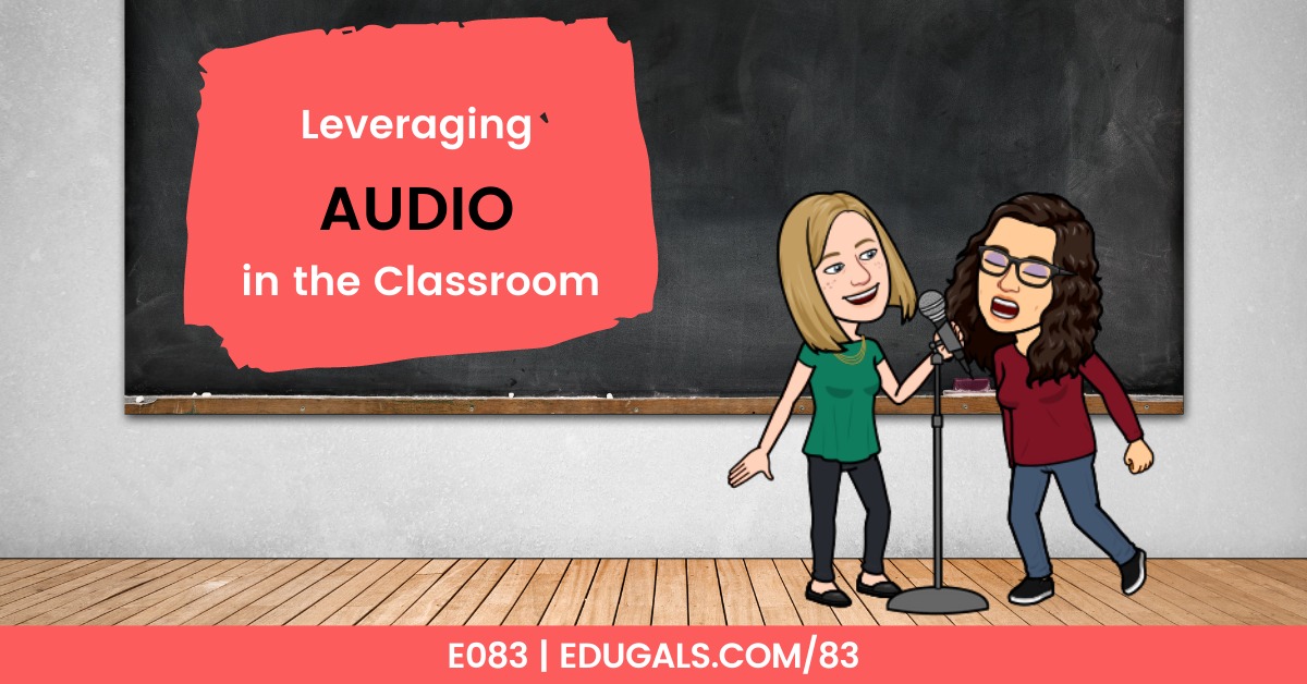 9 Ideas For Leveraging Audio In The Classroom | EduGals