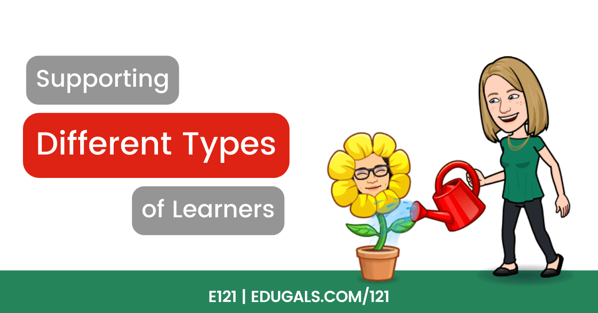 Supporting Different Types of Learners - E121 | EduGals