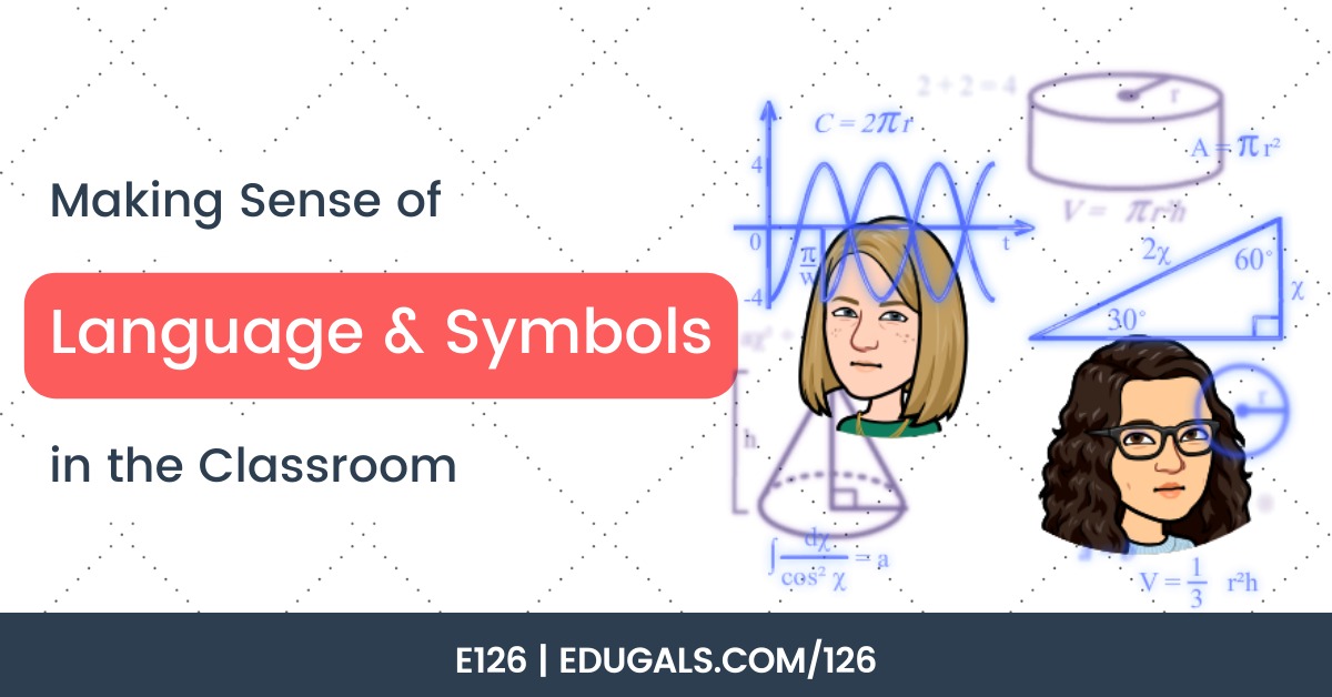 Making Sense of Language & Symbols in the Classroom - E126 | EduGals